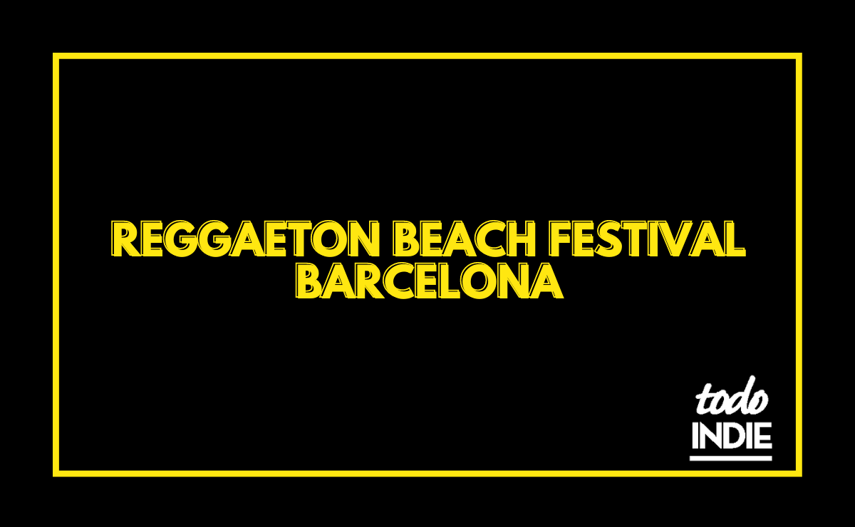 Reggaeton Beach Festival Barcelona 2026 :: Entradas, Cartel, Ubicación, Horarios